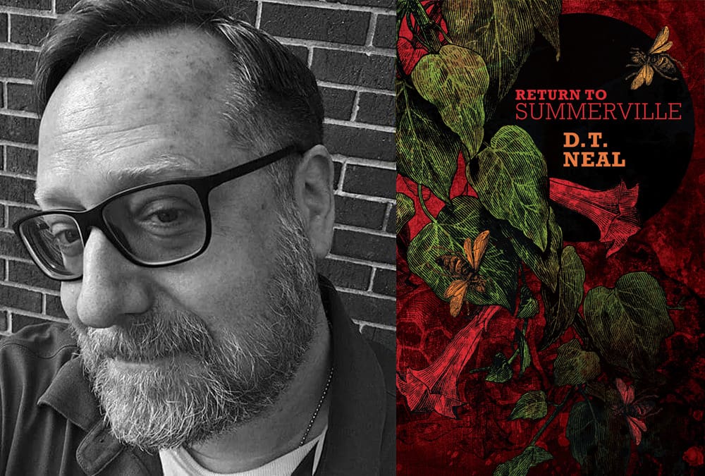 RETURN TO SUMMERVILLE Interview with Author D.T. Neal - Nosetouch Press